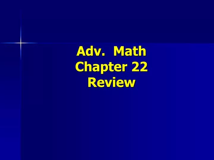 PPT - Adv. Math Chapter 22 Review PowerPoint Presentation, free ...