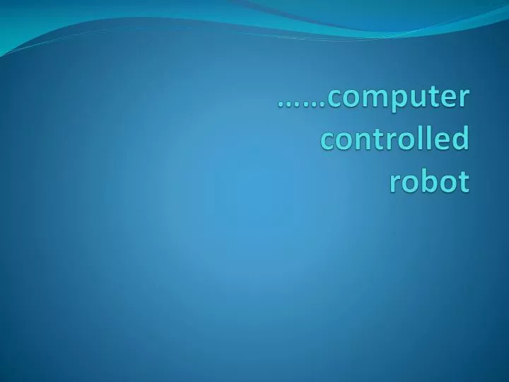 PPT - ……computer controlled robot PowerPoint Presentation, free ...