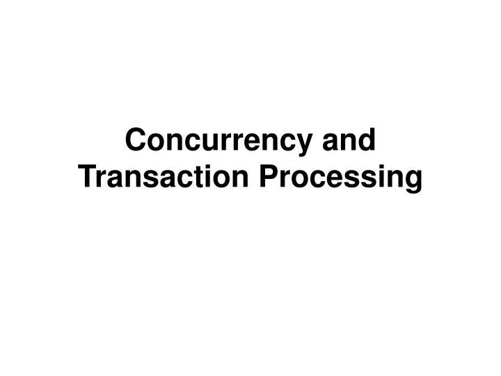 Ppt Concurrency And Transaction Processing Powerpoint Presentation