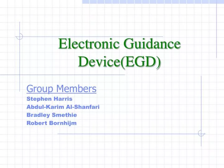 PPT - Electronic Guidance Device(EGD) PowerPoint Presentation, free ...