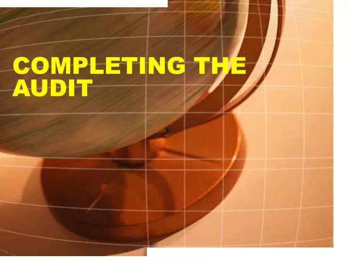PPT - COMPLETING THE AUDIT PowerPoint Presentation, free download - ID ...