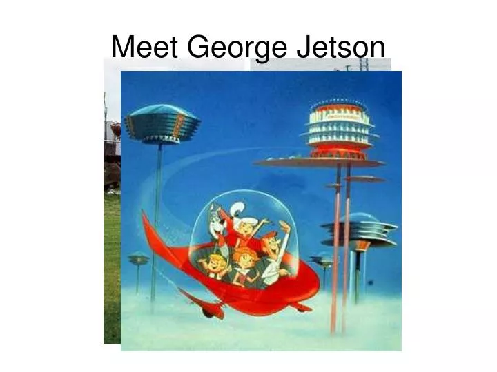 PPT - Meet George Jetson PowerPoint Presentation, free download - ID ...
