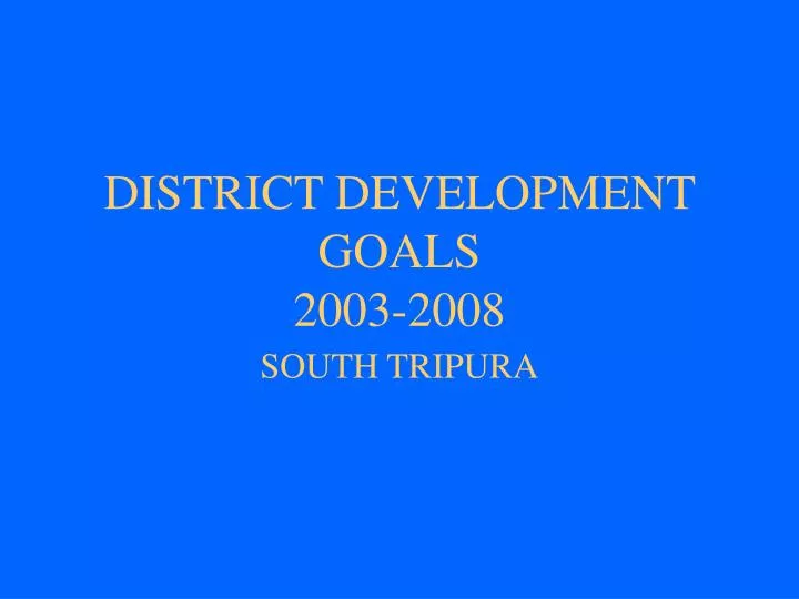 PPT - DISTRICT DEVELOPMENT GOALS 2003-2008 PowerPoint Presentation ...