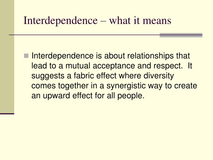 PPT - INTERDEPENDENCE PowerPoint Presentation - ID:5764186