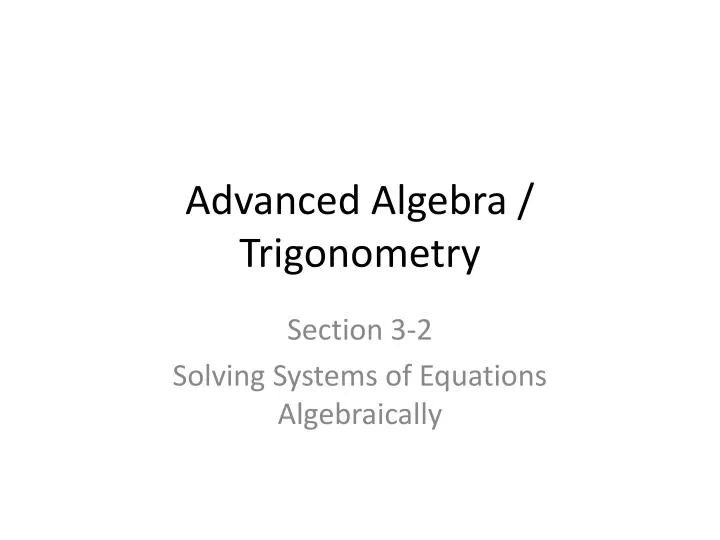 PPT - Advanced Algebra / Trigonometry PowerPoint Presentation, free ...