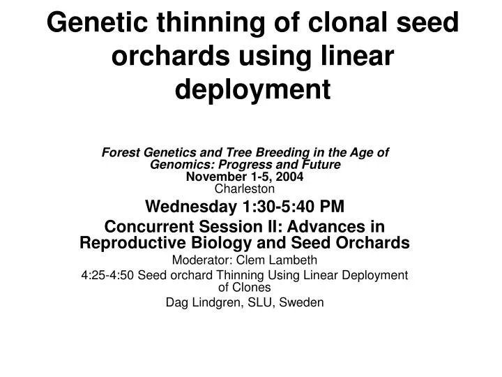 PPT - Genetic thinning of clonal seed orchards using linear deployment ...