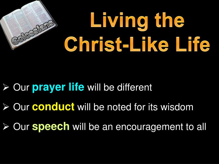 PPT - Living the Christ-Like Life PowerPoint Presentation - ID:5765738