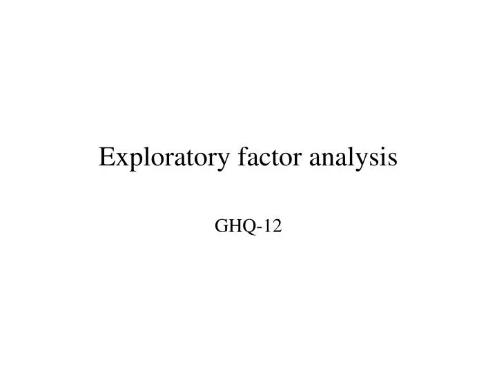 Ppt Exploratory Factor Analysis Powerpoint Presentation Free 4527