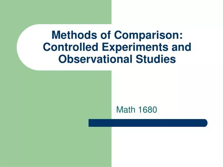 PPT - Methods of Comparison: Controlled Experiments and Observational ...