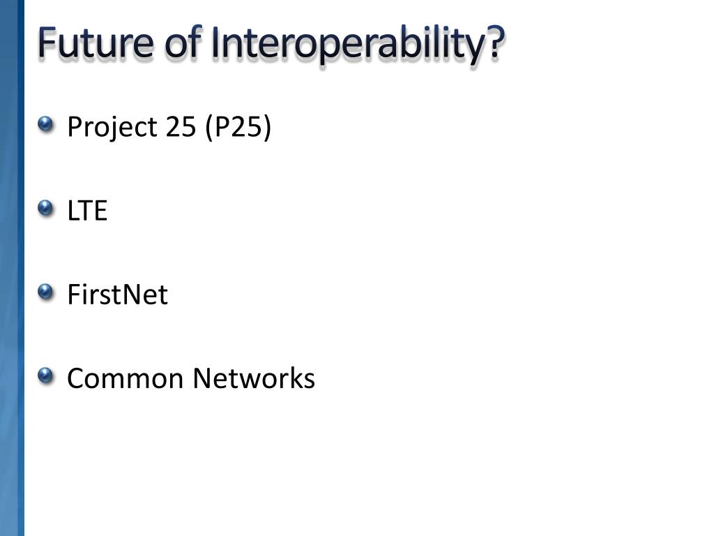 PPT - Interoperability Communications - Current and Future PowerPoint ... PPT - Interoperability Communications - Current and Future PowerPoint ...