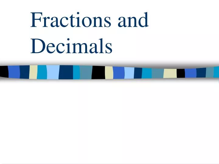 PPT - Fractions and Decimals PowerPoint Presentation, free download ...