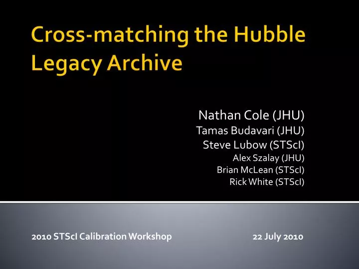 PPT - Cross-matching the Hubble Legacy Archive PowerPoint Presentation ...