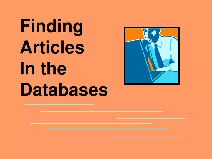 PPT - Finding Articles In the Databases PowerPoint Presentation, free ...