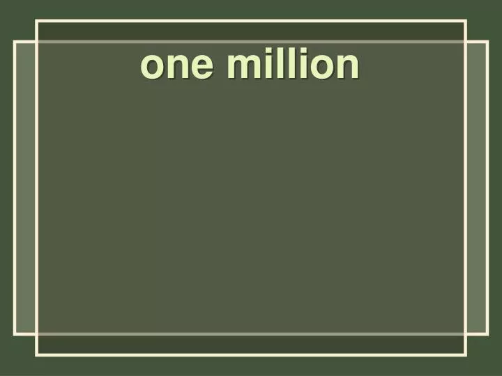 PPT - one million PowerPoint Presentation, free download - ID:5771782