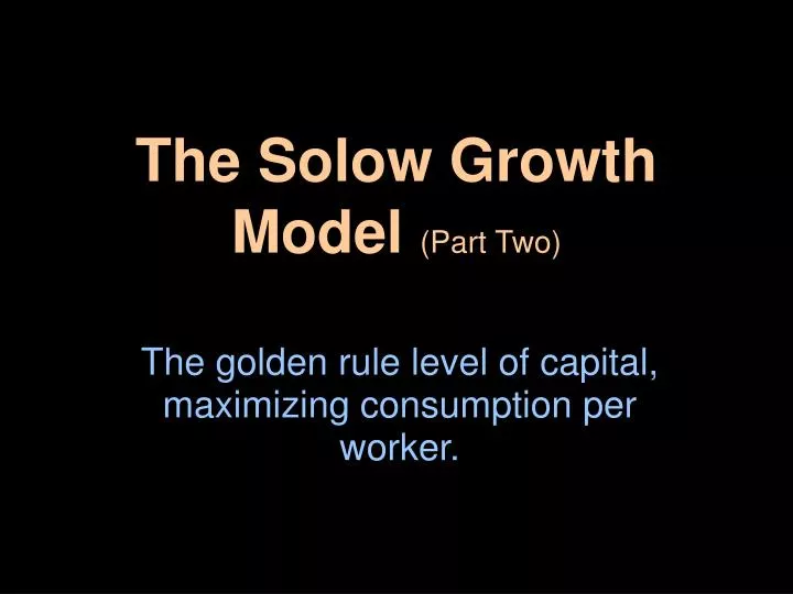 PPT - The Solow Growth Model (Part Two) PowerPoint Presentation, free ...
