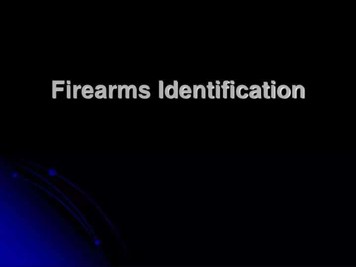 PPT - Firearms Identification PowerPoint Presentation, free download ...