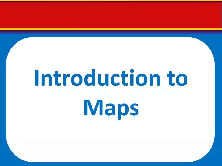 Ppt Introduction To Maps Powerpoint Presentation Free Download Id