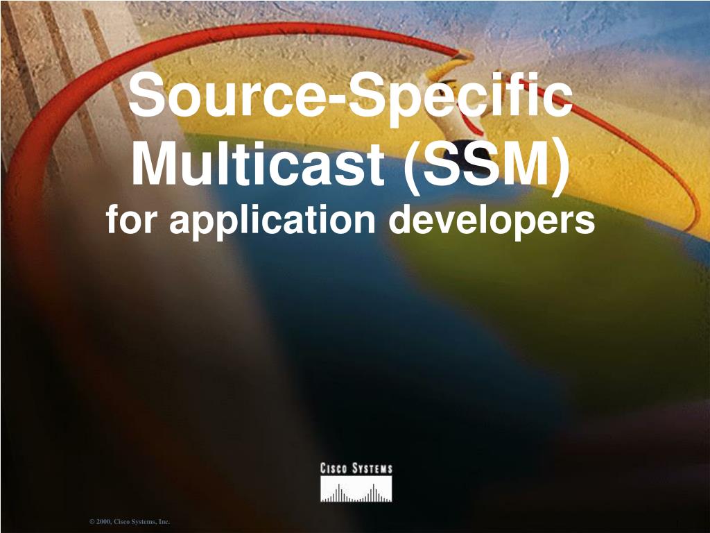 PPT - Source-Specific Multicast (SSM ) for application developers ... PPT - Source-Specific Multicast (SSM ) for application developers ...