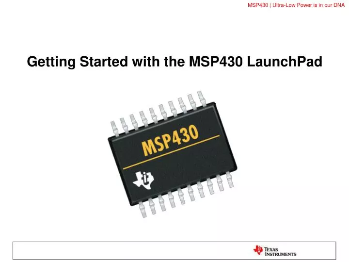 PPT - Getting Started with the MSP430 LaunchPad PowerPoint Presentation - ID:5778542