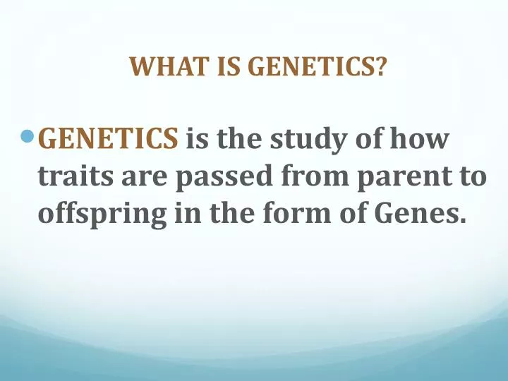 Ppt What Is Genetics Powerpoint Presentation Free Download Id 5778850