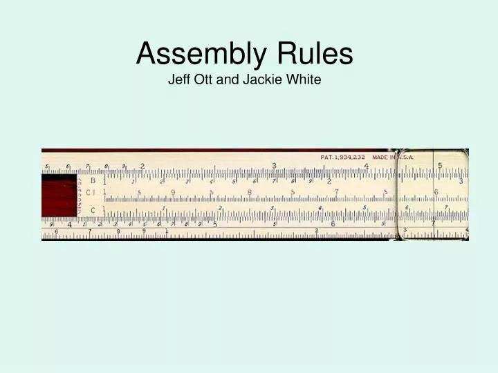 PPT - Assembly Rules Jeff Ott and Jackie White PowerPoint Presentation ...