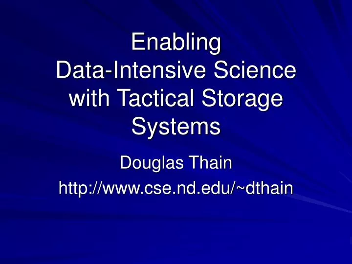 PPT - Enabling Data-Intensive Science with Tactical Storage Systems ...