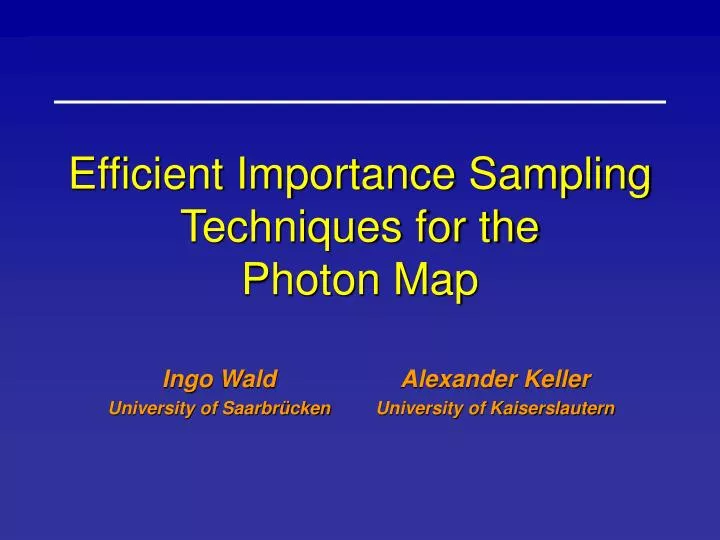 PPT - Efficient Importance Sampling Techniques for the Photon Map PowerPoint Presentation - ID ...