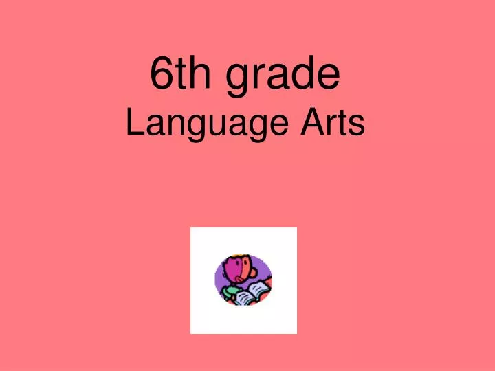 PPT - 6th grade Language Arts PowerPoint Presentation, free download ...