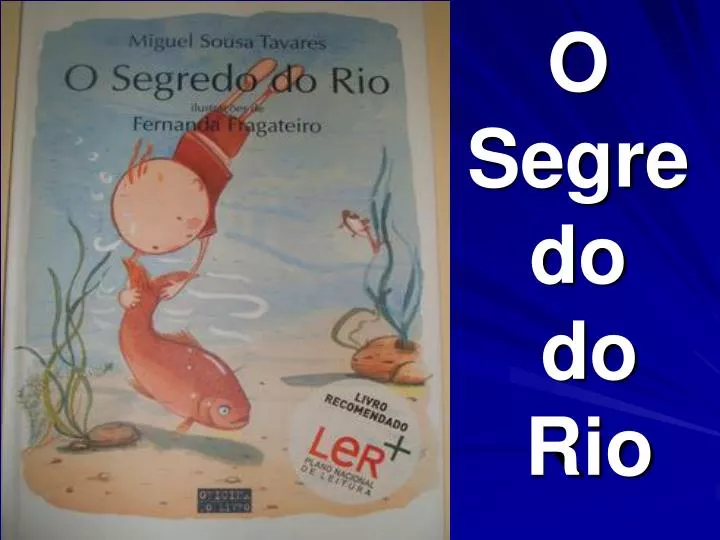 PPT - O Segredo do Rio PowerPoint Presentation, free download - ID:5786287