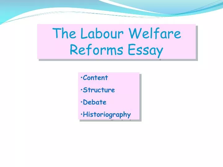 PPT - The Labour Welfare Reforms Essay PowerPoint Presentation, free ...