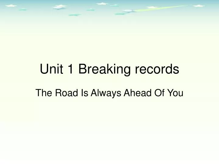 PPT - Unit 1 Breaking records PowerPoint Presentation, free download ...