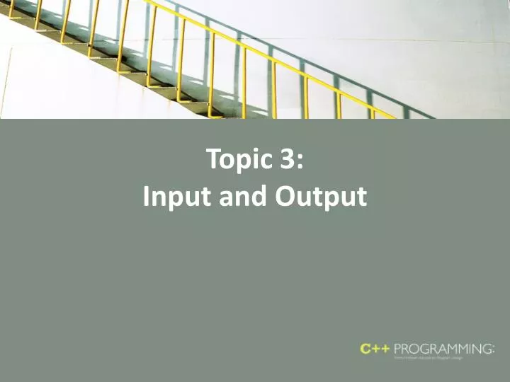 PPT - Topic 3: Input and Output PowerPoint Presentation, free download ...
