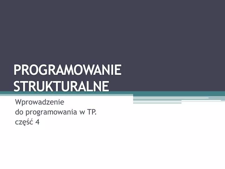 PPT - PROGRAMOWANIE STRUKTURALNE PowerPoint Presentation, free download ...