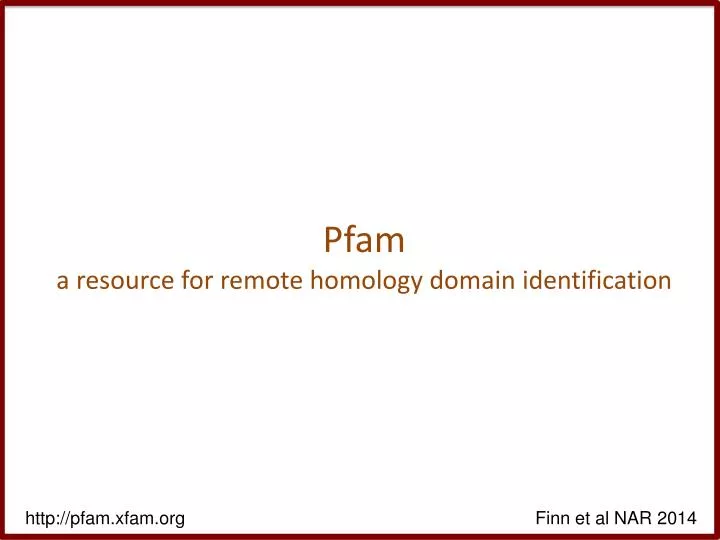 PPT - Pfam a resource for remote homology domain identification ...