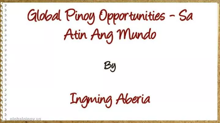 PPT - ppt-39735-Global-Pinoy-Opportunities-Sa-Atin-Ang-Mundo PowerPoint ...