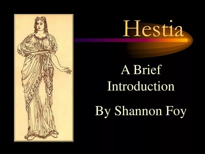 PPT - Hestia PowerPoint Presentation, free download - ID:5795224