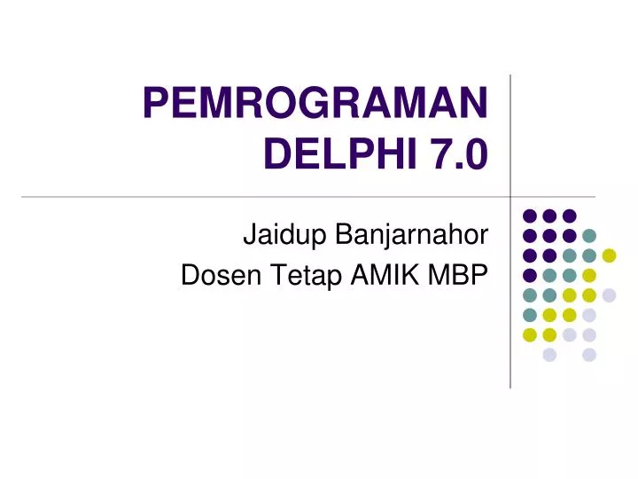 PPT - PEMROGRAMAN DELPHI 7.0 PowerPoint Presentation, free download ...