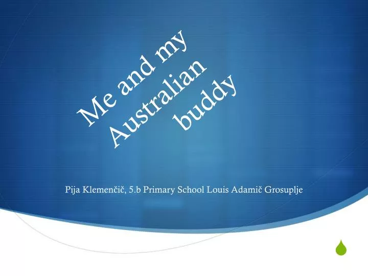 PPT - Me and my Australian buddy PowerPoint Presentation, free download ...