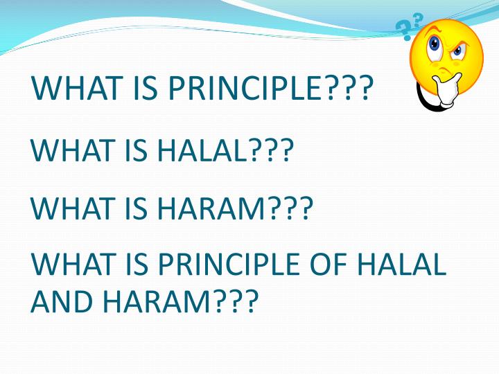 PPT - THE HALAL AND HARAM PRINCIPLE IN ISLAM PowerPoint Presentation ...
