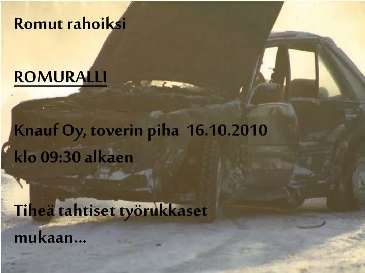 PPT - Romut rahoiksi ROMURALLI Knauf Oy, toverin piha 16.10.2010 klo 09 ...