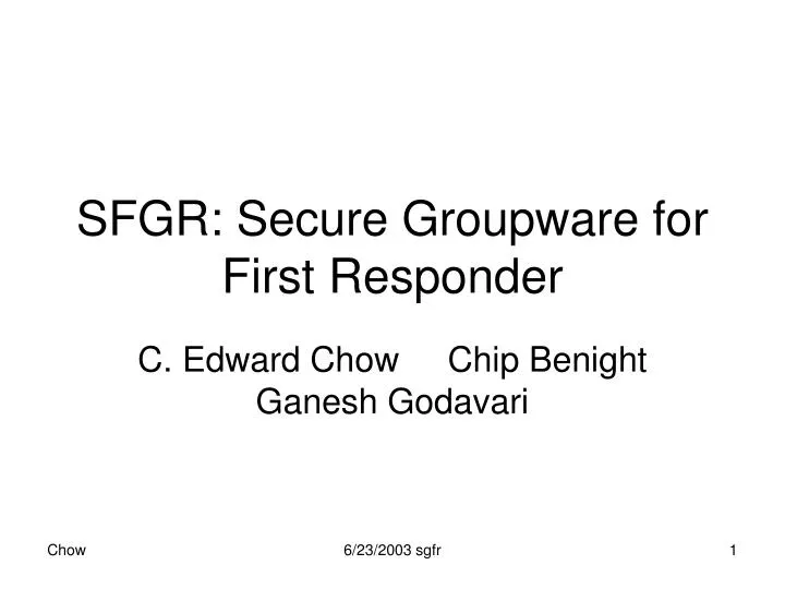 PPT - SFGR: Secure Groupware for First Responder PowerPoint ...