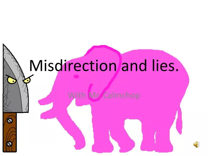 PPT - Misdirection and lies. PowerPoint Presentation, free download ...