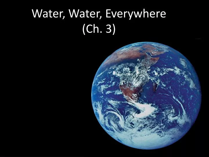 PPT - Water, Water, Everywhere (Ch. 3) PowerPoint Presentation, free ...
