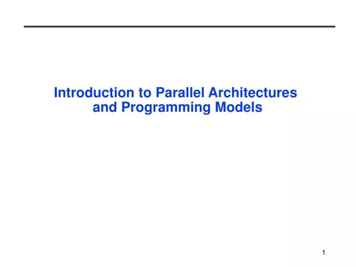 Ppt Introduction To Parallel Architectures And Programming Models Powerpoint Presentation Id