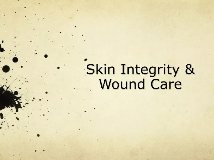PPT - Skin Integrity & Wound Care PowerPoint Presentation, free ...