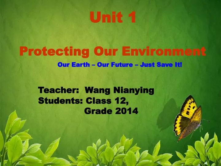 PPT - Unit 1 Protecting Our Environment Our Earth – Our Future – Just ...