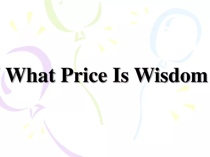 PPT - What Price Is Wisdom PowerPoint Presentation, free download - ID ...