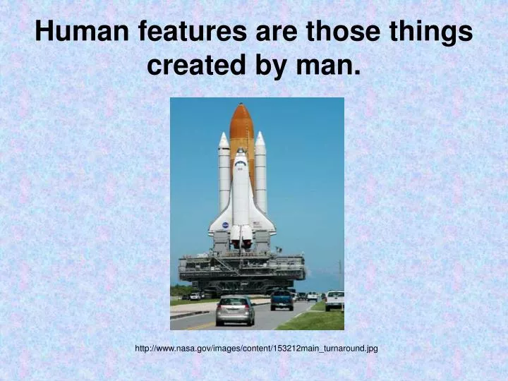 PPT - Human features are those things created by man. PowerPoint ...