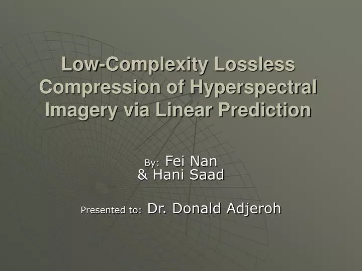 PPT - Low-Complexity Lossless Compression of Hyperspectral Imagery via ... PPT - Low-Complexity Lossless Compression of Hyperspectral Imagery via ...
