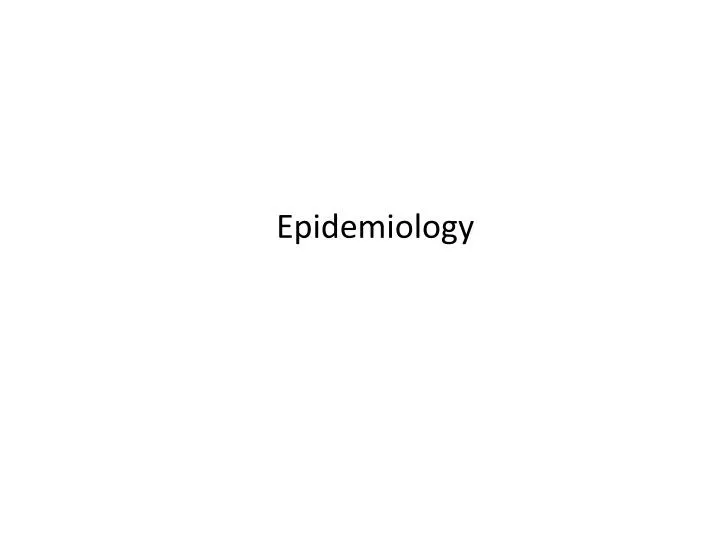 PPT - Epidemiology PowerPoint Presentation, free download - ID:5802915